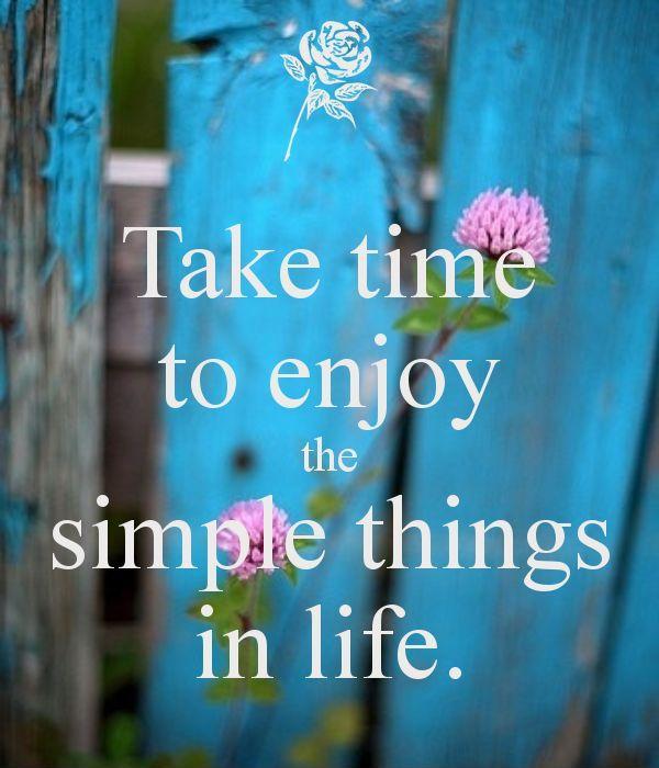 Take Time To Enjoy Simple Things In Life: – Ally's Notebook
